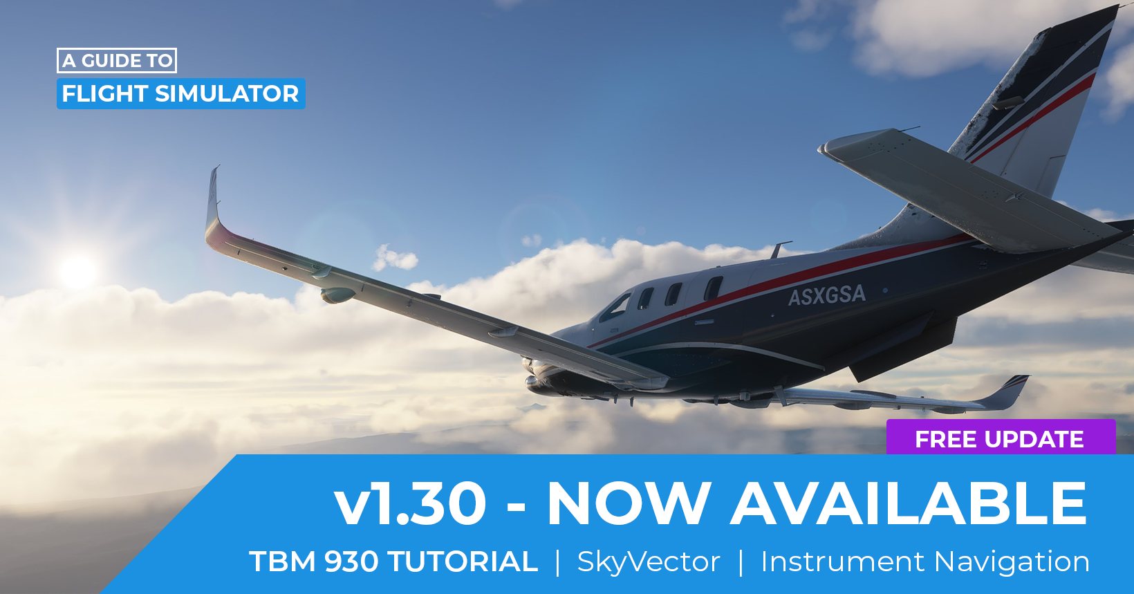 A Guide to Flight Simulator v1.30 Released – TBM 930 Tutorial, SkyVect